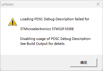 Loading PDSC Debug Description failed for STMicroelectronics STM32F103RE Disabling usage of PDsC ...